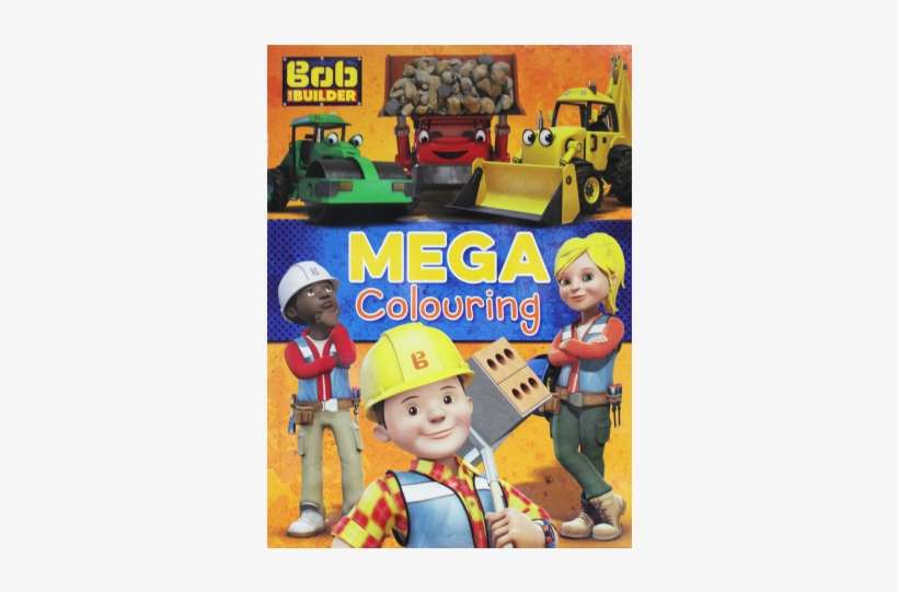 Bob The Builder Mega Colouring - Bob The Builder Mega Colouring Book ...