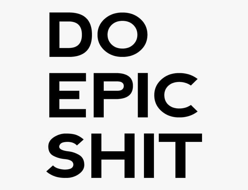 Do Epic Shit 3×4 Card - Do Epic Shit Printable PNG Image | Transparent ...