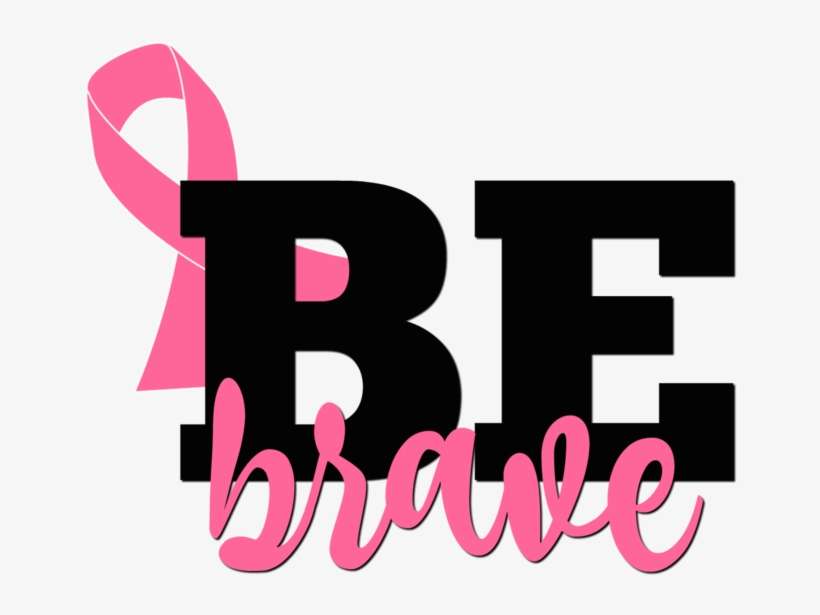 Be Brave- Breast Cancer Awareness PNG Image | Transparent PNG Free ...