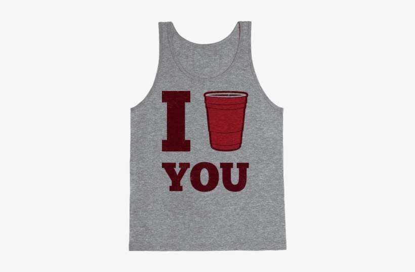 I Solo Cup You Tank Top - Chipotle Tank Tops PNG Image | Transparent ...