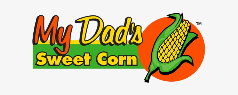 My Dad's Sweet Corn My Dad's Sweet - Dad's Corn PNG Image | Transparent ...