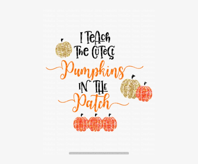 Glitter I Teach The Cutest Pumpkins In The Patch - Teacher PNG Image ...
