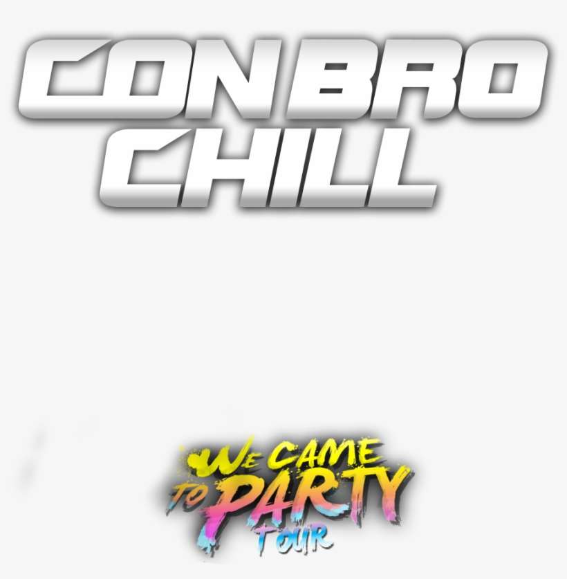 Con Bro Chill We Came To Party Solo Graphic - Con Bro Chill / We Came ...