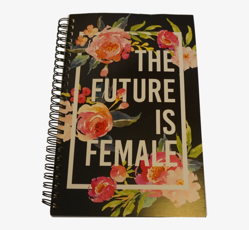 Future Is Female Notebook Effies Paper Glam University - Female ...