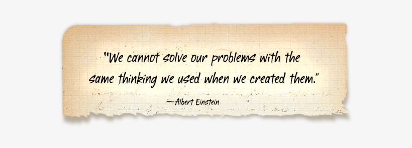 Einstein Quote Problem Solved - We Cannot Solve Our Problems With The ...