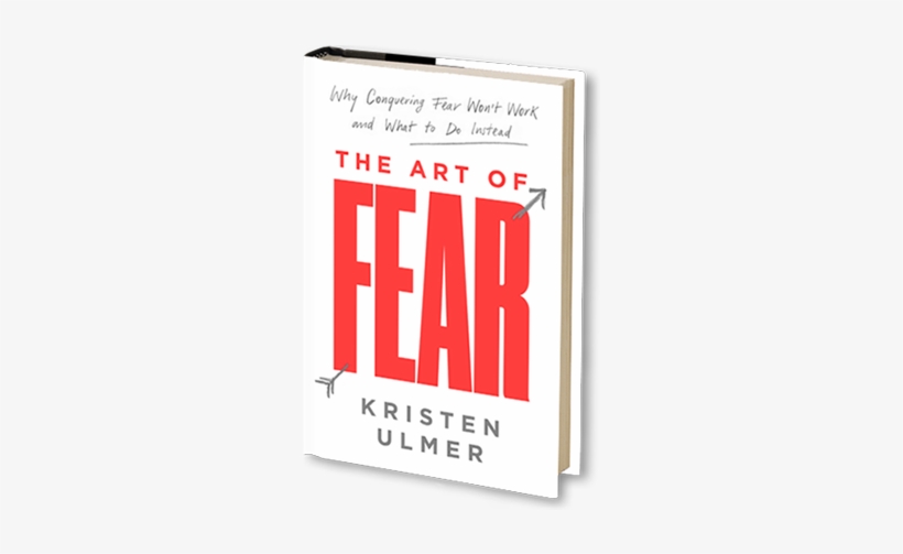We All Feel Fear - Art Of Fear: Why Conquering Fear Won't Work And What ...