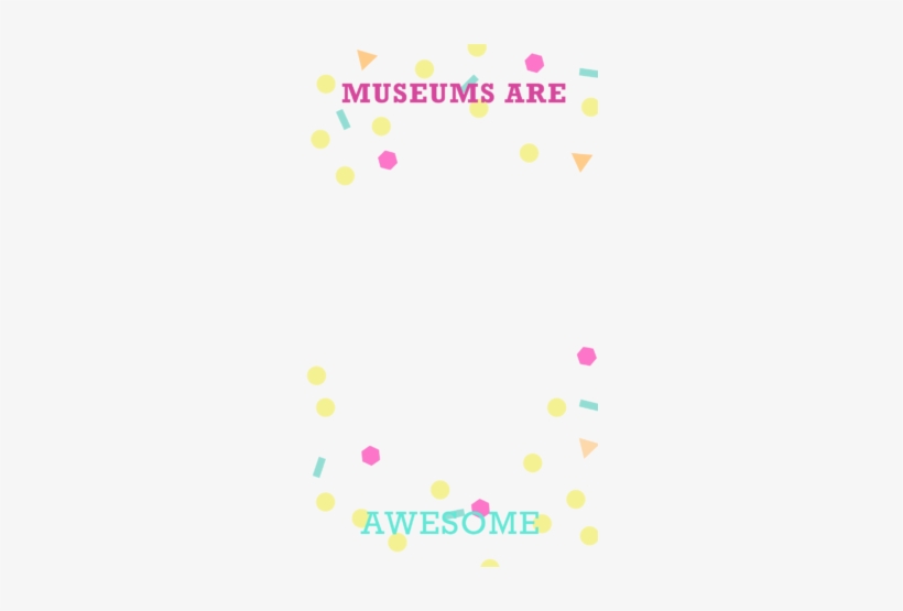 "museums Are Awesome" Snapchat Filter For Aam - Snapchat Filter Design ...