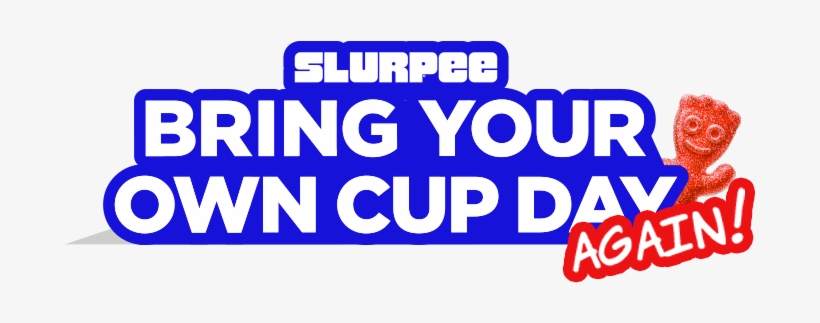 Bring Your Own Cup Day And Fill With Any Slurpee For - 7-eleven PNG ...