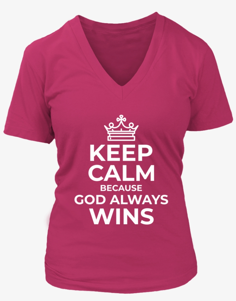 Keep Calm Because God Always Wins V-neck - Keep Calm PNG Image ...