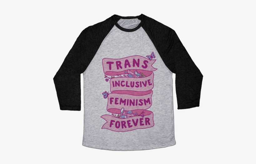Download Trans Inclusive Feminism Forever Baseball Tee - Heroes Never ...