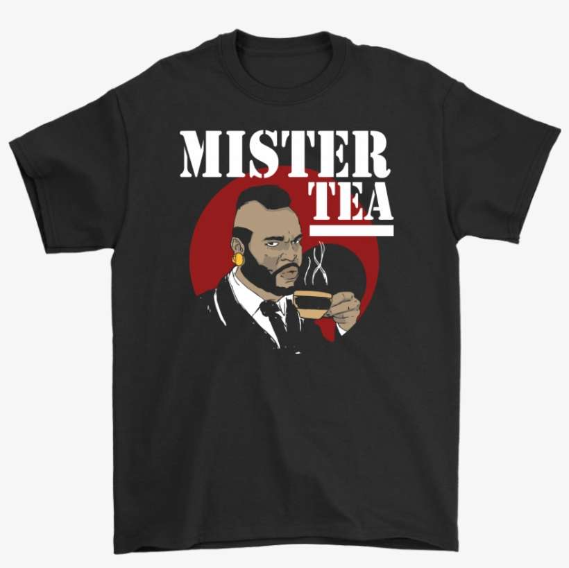 Mister Tea Mr T 80s Retro Parody Funny T-shirt - Prophets Of Rage Shirt ...