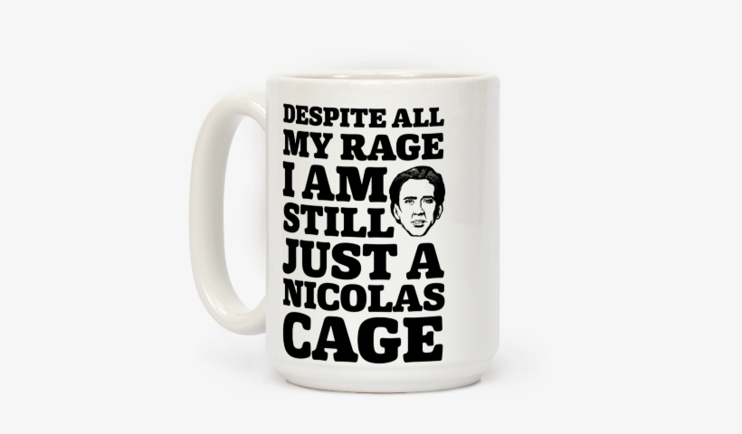 Despite All My Rage I Am Still Just A Nicolas Cage - Despite All My ...