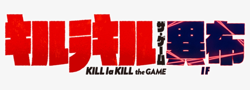 That Reveal Turned Out To Be A Brand New Action Game - Kill La Kill The ...