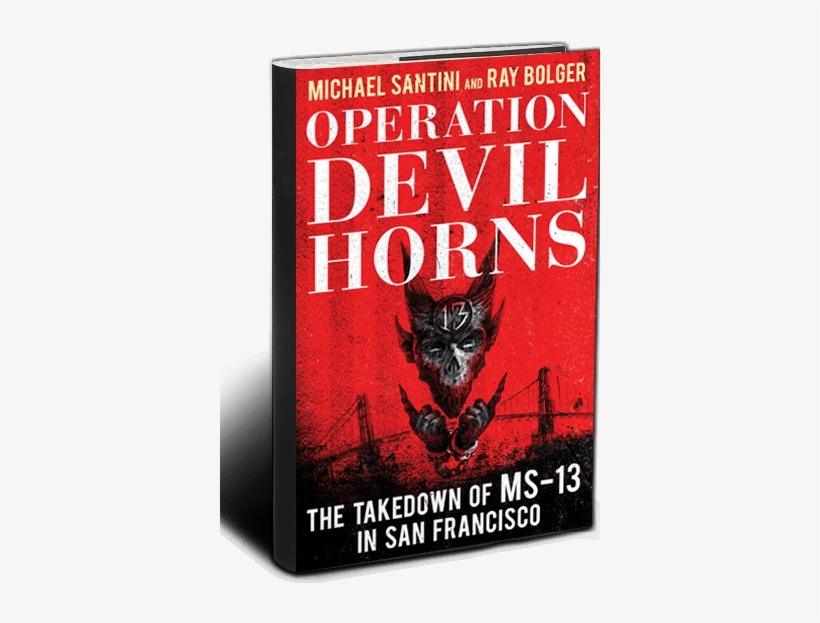 Operation Devil Horns The Takedown Of Ms13 In San Francisco - Operation ...