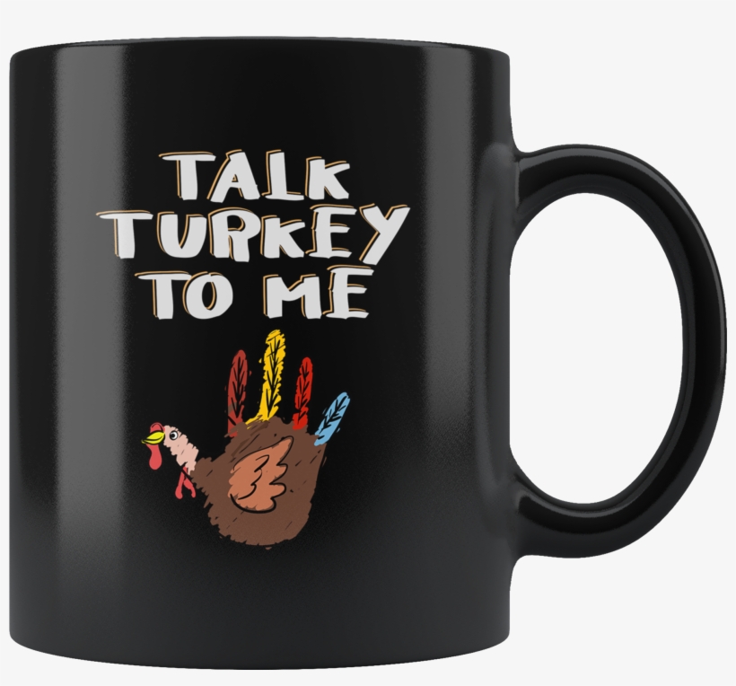Turkey Hand Talk Tutkey To Me Funny Thanksgiving - Mug PNG Image ...