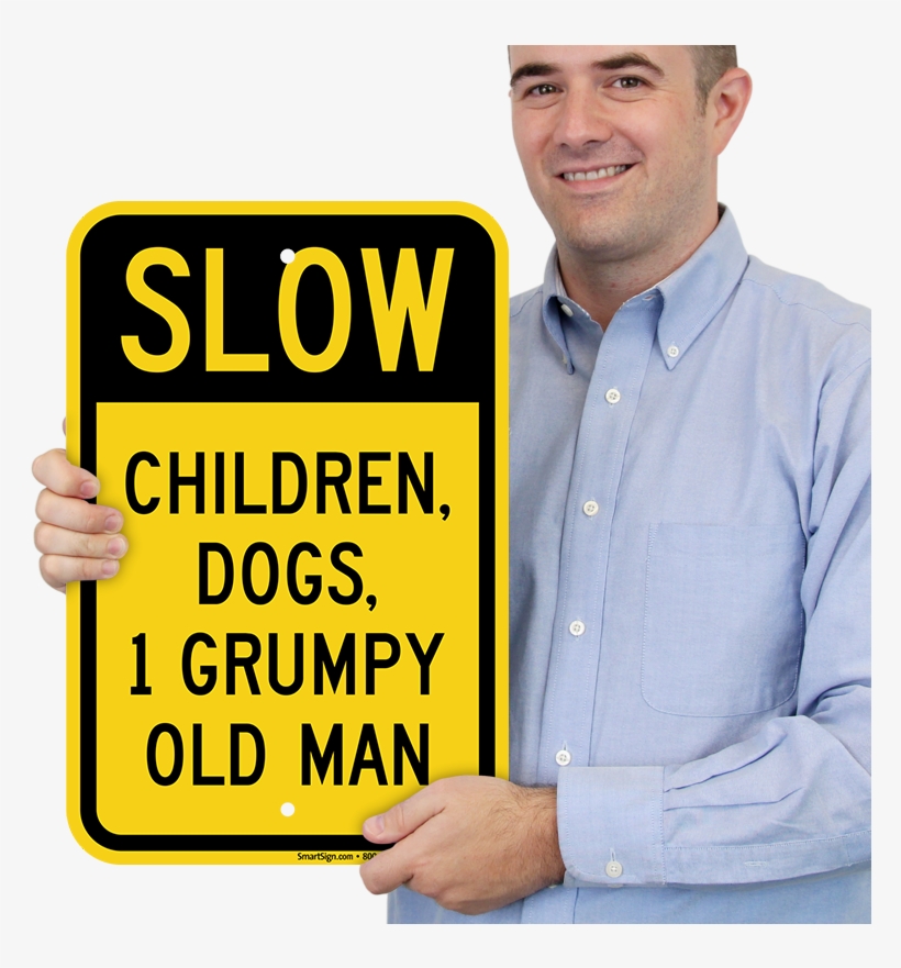 Slow Children, Dogs, Grumpy Old Man Sign - Slow Blind Corner Sign PNG ...