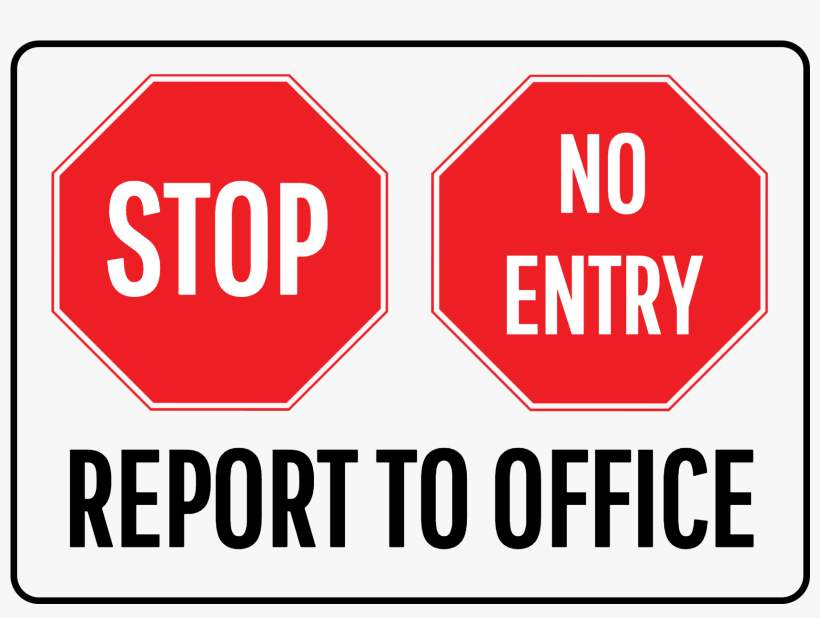 Download Stop Report To Office Sign - Stop No Entry Sign | Transparent ...