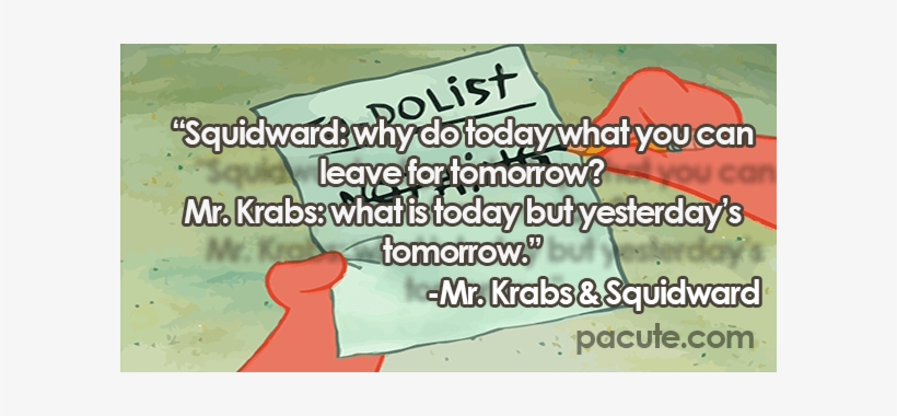 Spongebob Quotes - Today But Yesterday's Tomorrow PNG Image ...