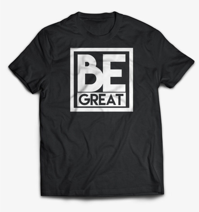 Download Be Great T-shirt | Transparent PNG Download | SeekPNG