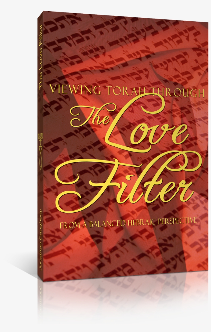 Viewing The Torah Through The Love Filter, John Daugherty - Heart Of ...
