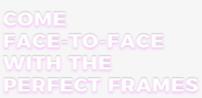 Download Come Face To Face With The Perfect Frames | Transparent PNG ...