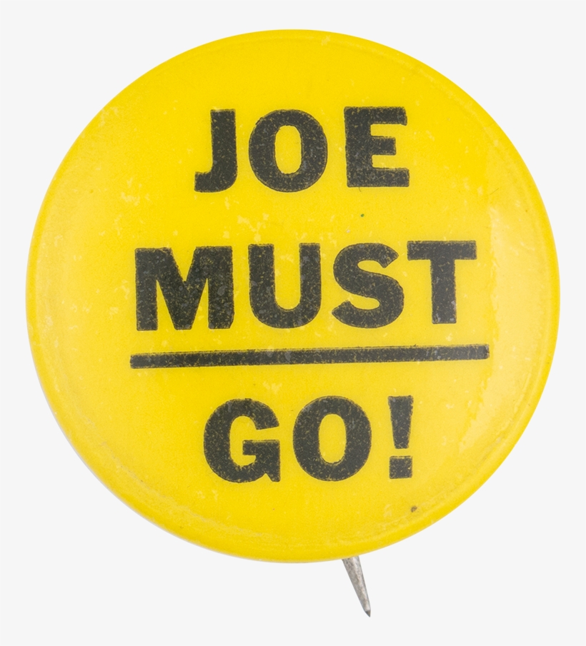 Joe Must Go Yellow Political Button Museum - Circle PNG Image ...