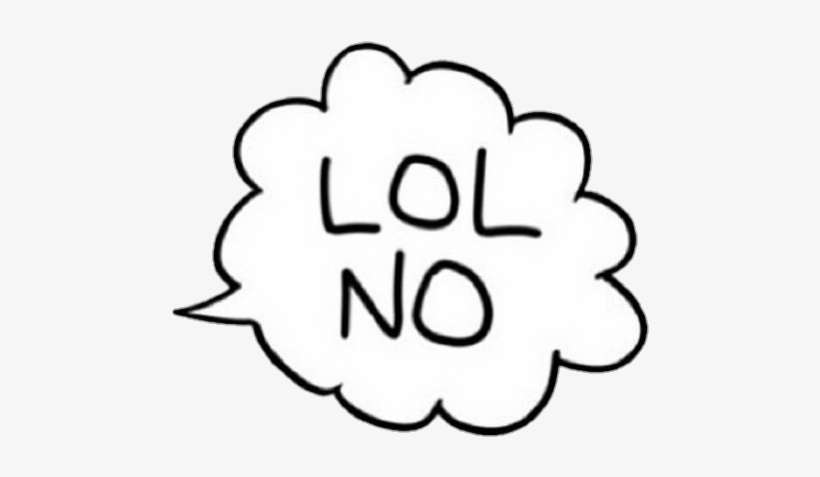 Lol No Tumblr Transparent Png Lol No Tumblr Transparent - Illustration ...