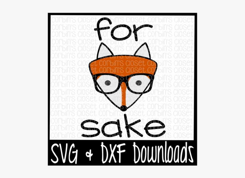 Free For Fox Sake Svg Cut File Crafter File - Cartoon PNG Image ...