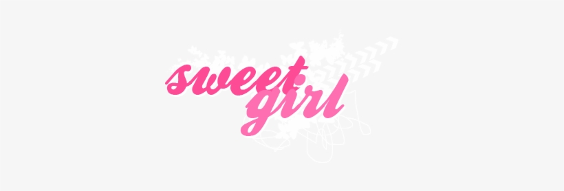 Download Sweet Girl Cliparts - Sweet Girl Text Png | Transparent PNG ...