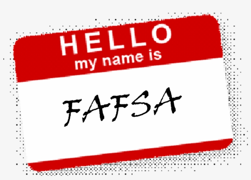 For The Next 4 Years You Will Be Completing The Fafsa - Hello My Name ...