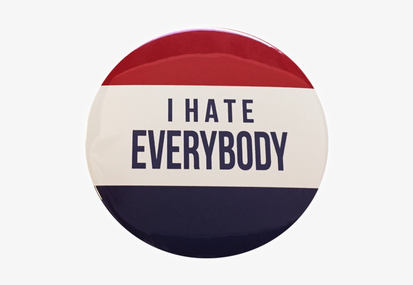 Tgr I Hate Everybody Button 800x800 - Circle PNG Image | Transparent ...
