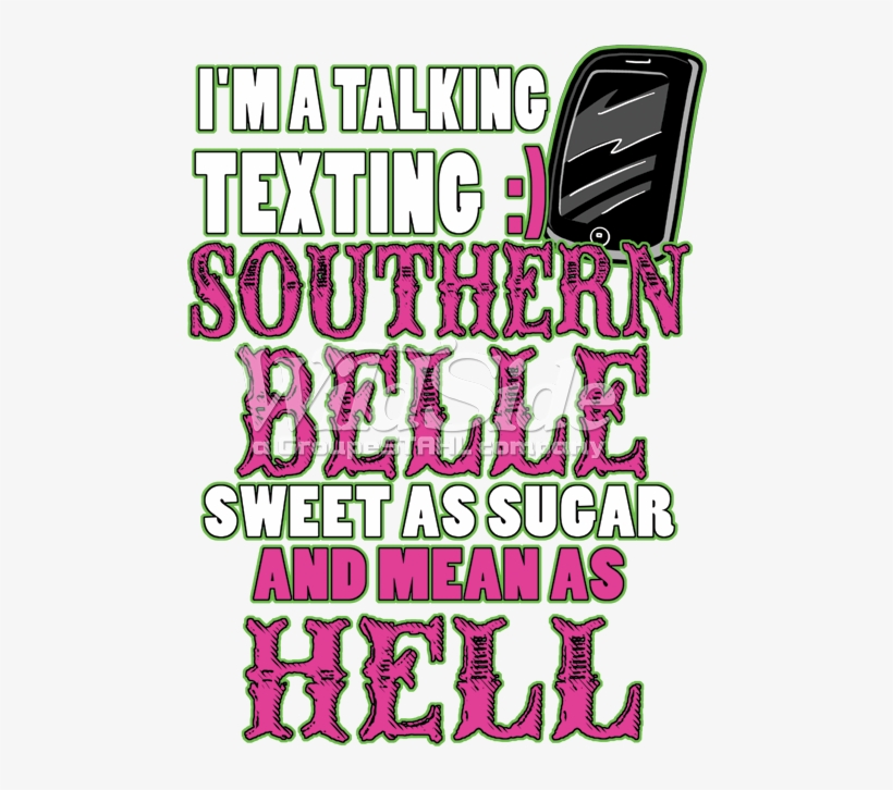 I'm A Talking Texting Southern Belle Sweet As Sugar - Graphic Design ...