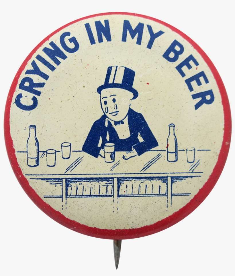 Crying In My Beer Beer Button Museum - Crying In My Beer PNG Image ...