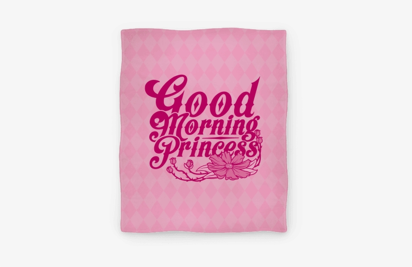 Good Morning Princess Blanket - Gildan Not Royal But Still Daddy's ...
