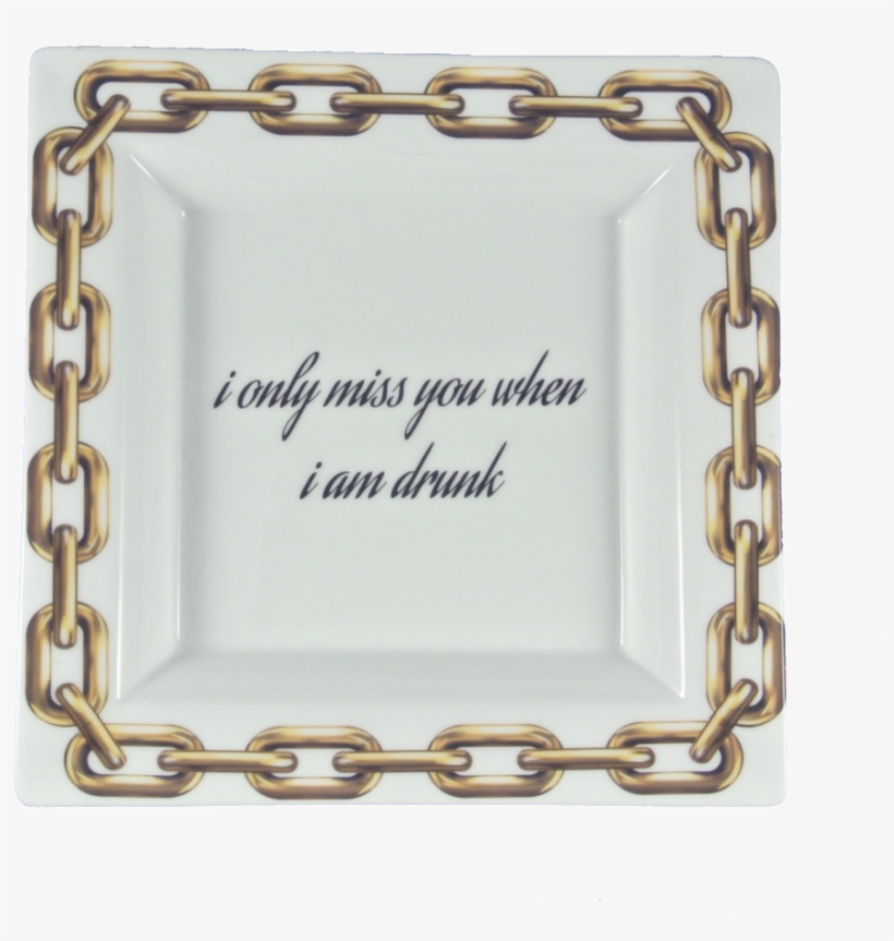 I Only Miss You When I'm Drunk Square Ashtray Or Tray - Picture Frame ...