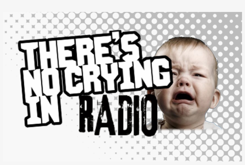 There's No Crying In Radio Baby - Baby Crying PNG Image | Transparent ...