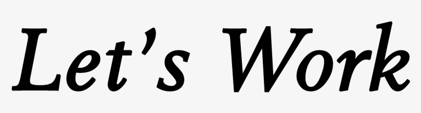Let's Work Png - Calligraphy PNG Image | Transparent PNG Free Download ...