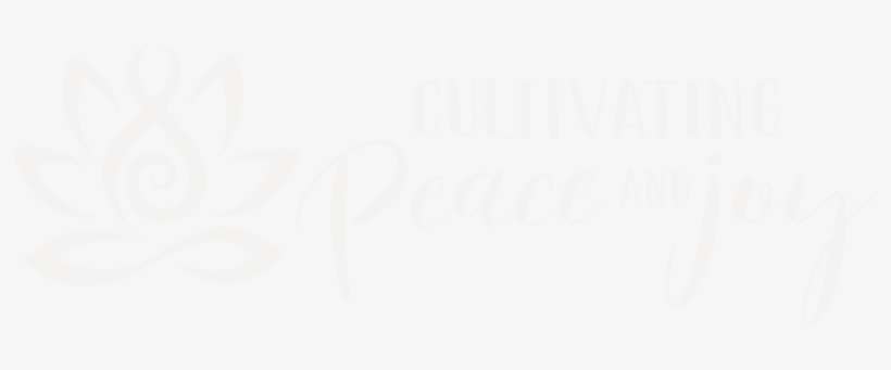 Cultivating Peace & Joy Nurturing Peace And Joy In - Nurturing Peace ...