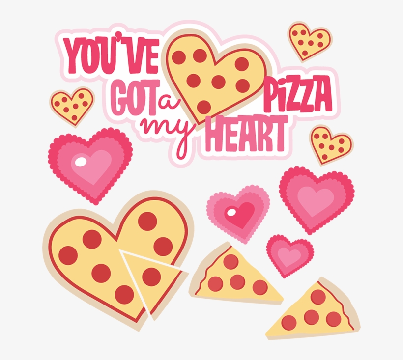 Pizza My Heart You Got A Valentine Clipart - Ajanda Süsleme PNG Image ...