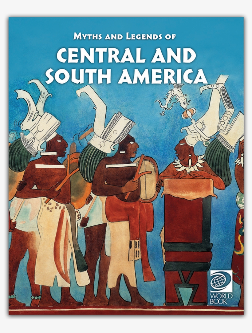 Famous Myths And Legends Of Central And South America - South America ...