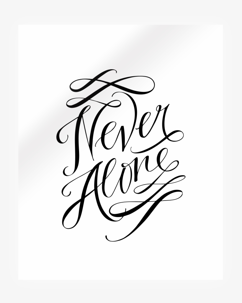 Calligraphy Never Alone Print Never Alone Shop Never - Never Alone ...