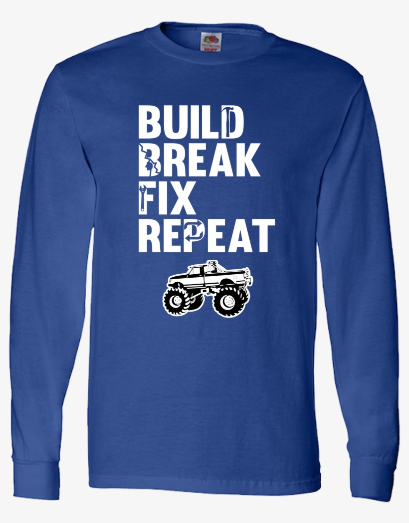 Build Break Fix Repeat Lifted Truck Mudding Racing - Long-sleeved T ...