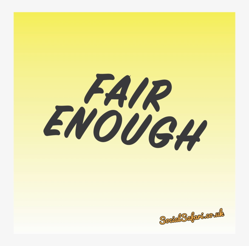 Download This Wordart Is Of The Phrase "fair Enough" Don't Forget ...