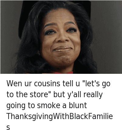 Blunts, Mfw, And Smoking - Meme Thanksgiving With Black Families Going ...