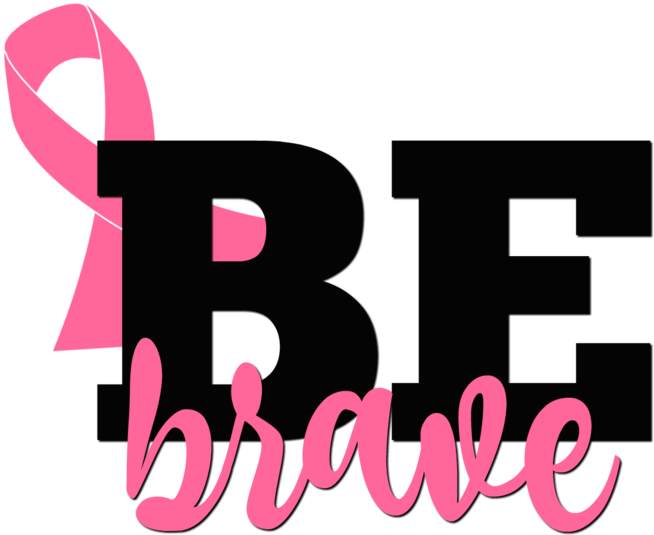 Be Brave- Breast Cancer Awareness (1000x833), Png Download