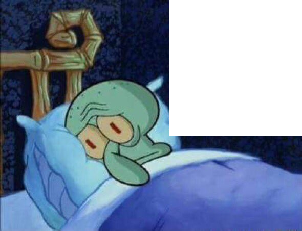 Squidward Sleeping - You May Not Rest Now There Are Monsters Nearby ...