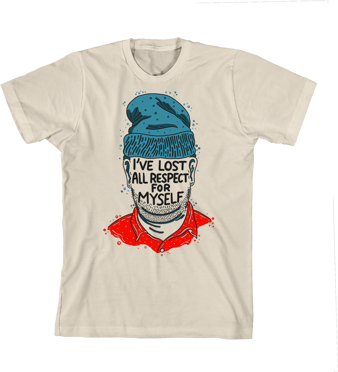 I've Lost All Respect T-shirt - Ve Lost All Respect For Myself ...