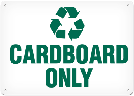 Download Recycle Sign - Cardboard Only - Homeless Cardboard Furniture ...
