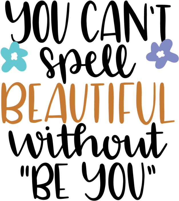 You Cant Spell Beautiful Without Be You - Scalable Vector Graphics ...