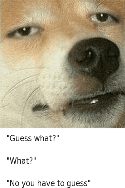 Download No Meme - Guess What No You Have To Guess Meme | Transparent ...